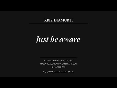 Just be aware | J. Krishnamurti