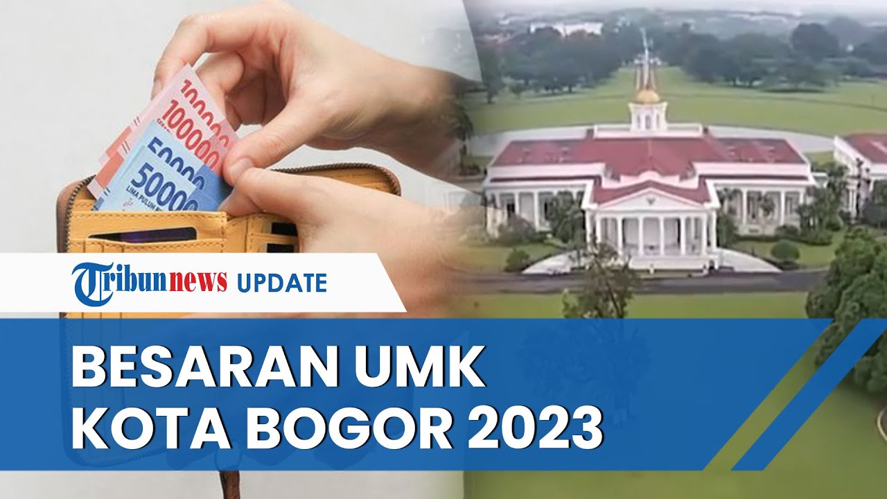 Besaran UMK Kota Bogor 2023, Naik Berkisar 7,09 Persen Jadi Rp 4.639. ... Besaran UMK Kota Bogor 2023, Naik Berkisar 7,09 Persen Jadi Rp 4.639. ...