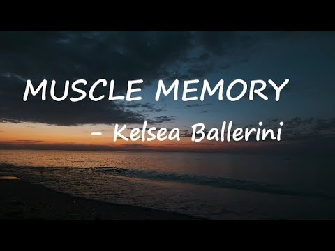 Kelsea Ballerini - MUSCLE MEMORY Lyrics