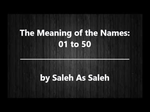4) The Meaning of the Names: 01 to 50 - By Saleh As Saleh