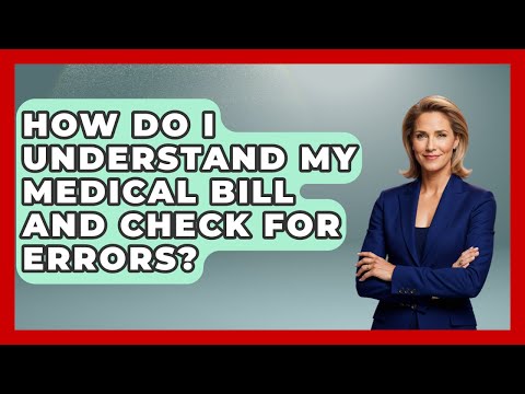 How Do I Understand My Medical Bill And Check For Errors? - Auto Coverage Explained