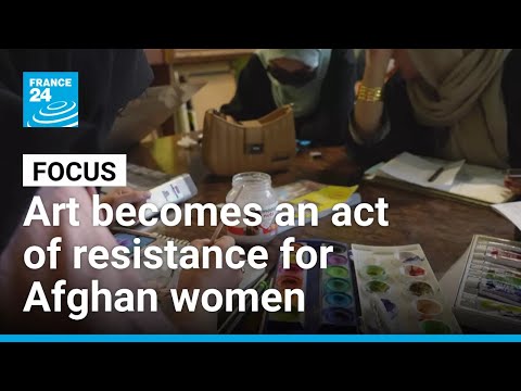 Art as an act of resistance: Afghan women turn to creative outlets • FRANCE 24 English