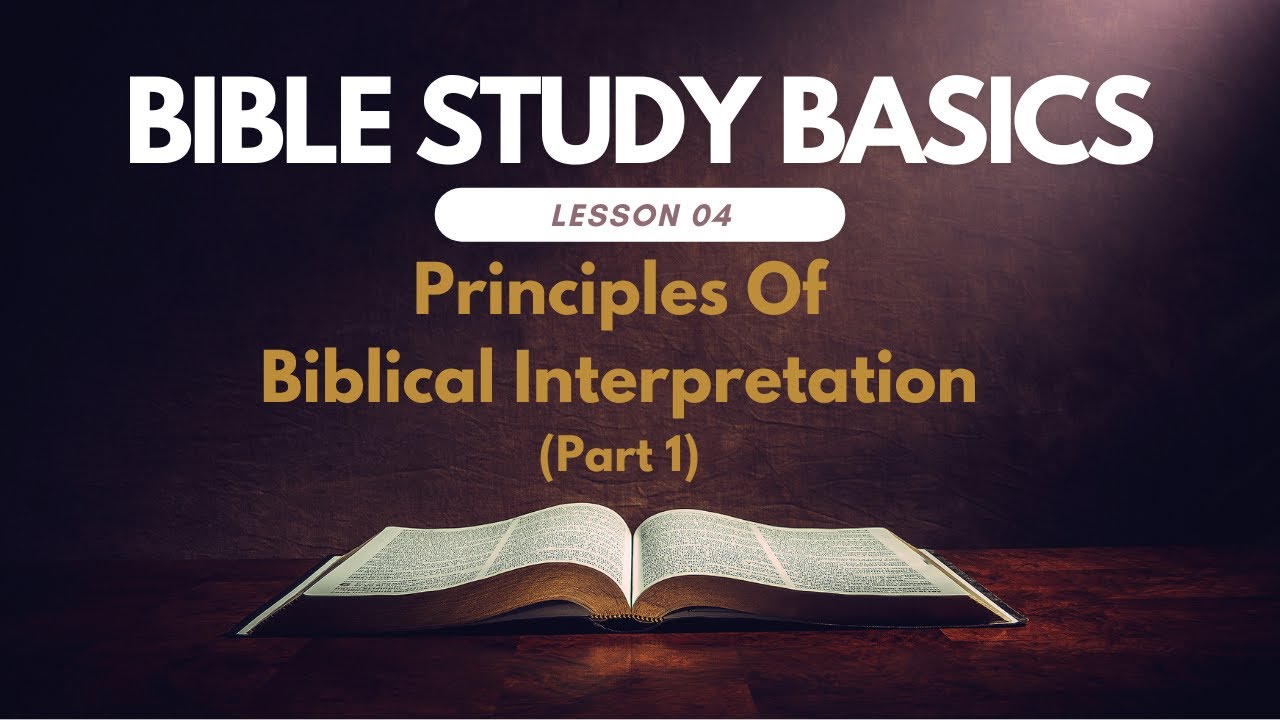 Lesson 04 | Bible Study Basics | Principles Of Biblical Interpretation ...