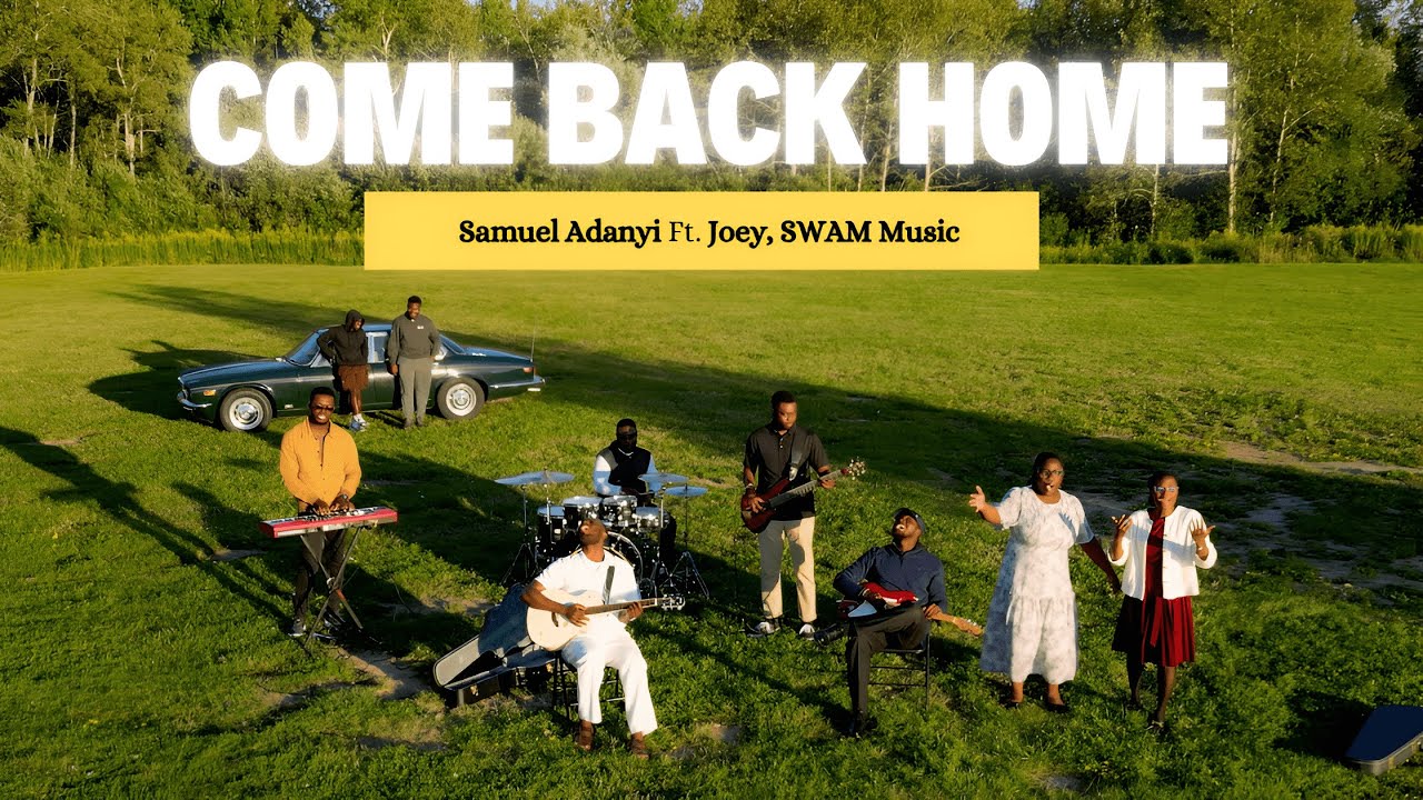 Come Back Home - Samuel Adanyi Ft. Joey, SWAM Music | Official Music Video