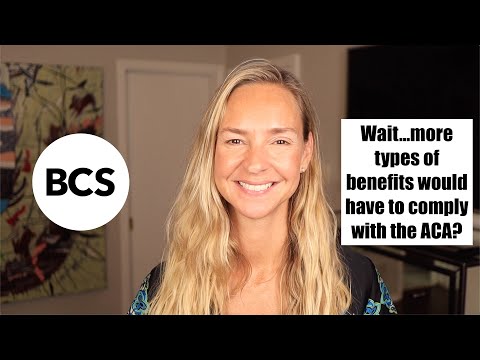 Wait...more types of benefits would have to comply with the ACA?