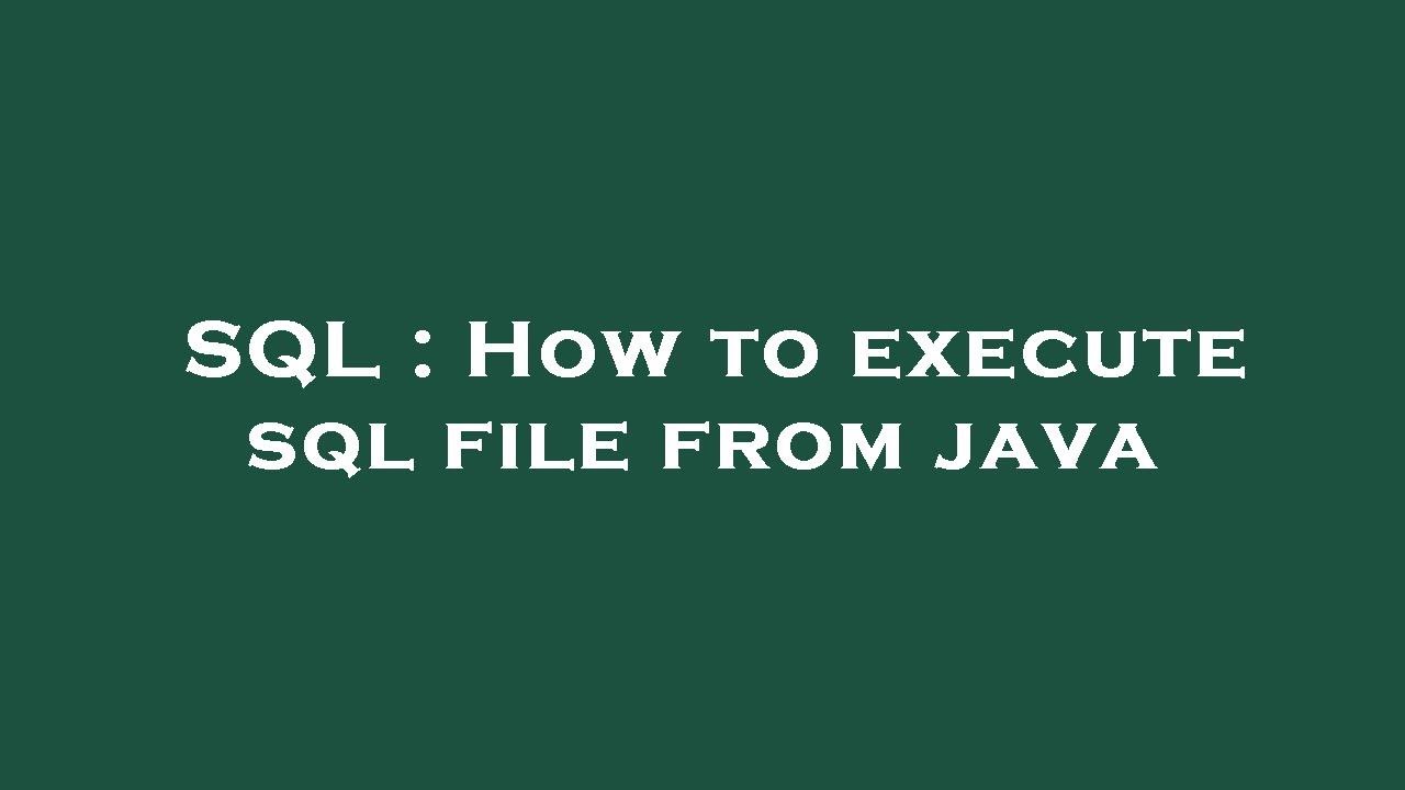 SQL : How to execute sql file from java