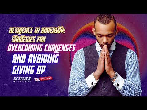 Resilience in Adversity: Strategies for Overcoming Challenges and Avoiding Giving Up