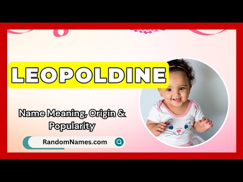 Leopoldine - Baby Girl Name Meaning, Origin & Popularity - RandomNames.com