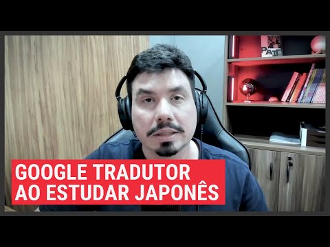 Cuidado ao usar o Google Tradutor nos Estudos de Japonês