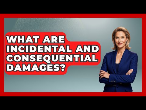 What Are Incidental And Consequential Damages? - Consumer Laws For You