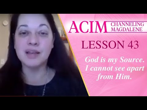 Lesson 43 A Course in Miracles with Magdalene Channeling