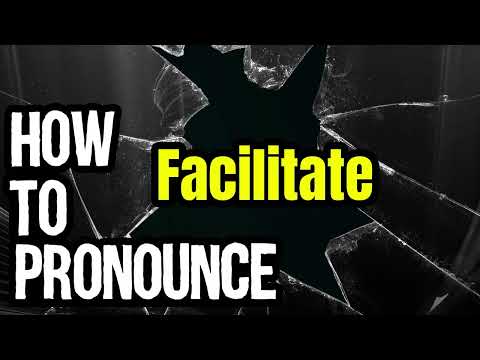 How To Pronounce Facilitate? (CORRECTLY) Meaning & Pronunciation