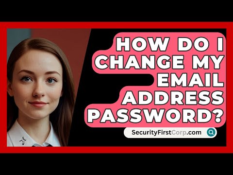 How Do I Change My Email Address Password? - SecurityFirstCorp.com