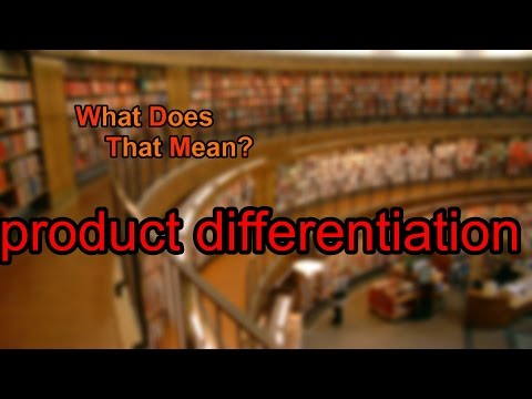 What does product differentiation mean?