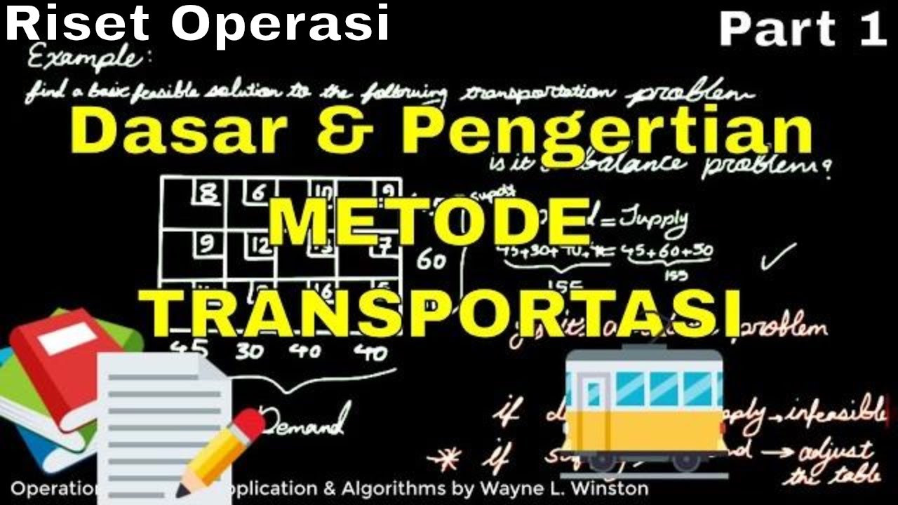 (Part 1 Dasar & Pengertian) Metode Transportasi - Riset Operasi