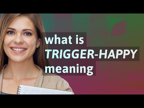 Trigger-happy | meaning of Trigger-happy