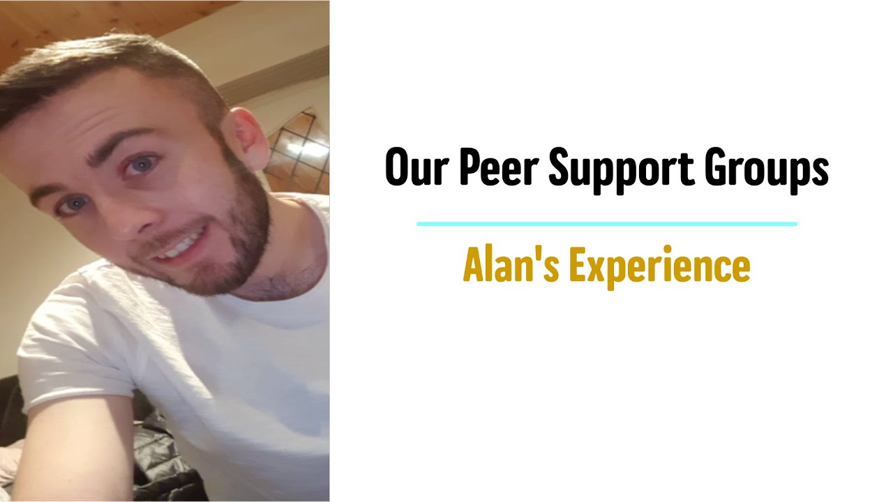 Peer Support Groups- Alan's Experience