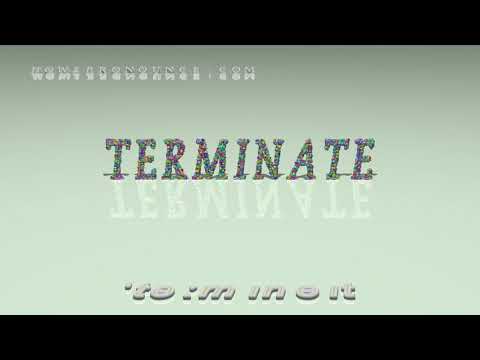 terminate - pronunciation + Examples in sentences and phrases