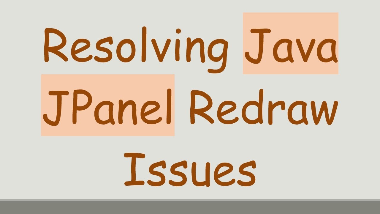 Resolving Java JPanel Redraw Issues