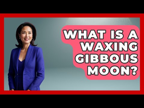 What Is A Waxing Gibbous Moon? - Astronomy Made Simple