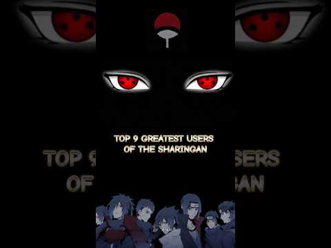 Top 9 Greatest Users Of The Sharingan | #shorts #shortfeed #naruto #uchiha #sharingan