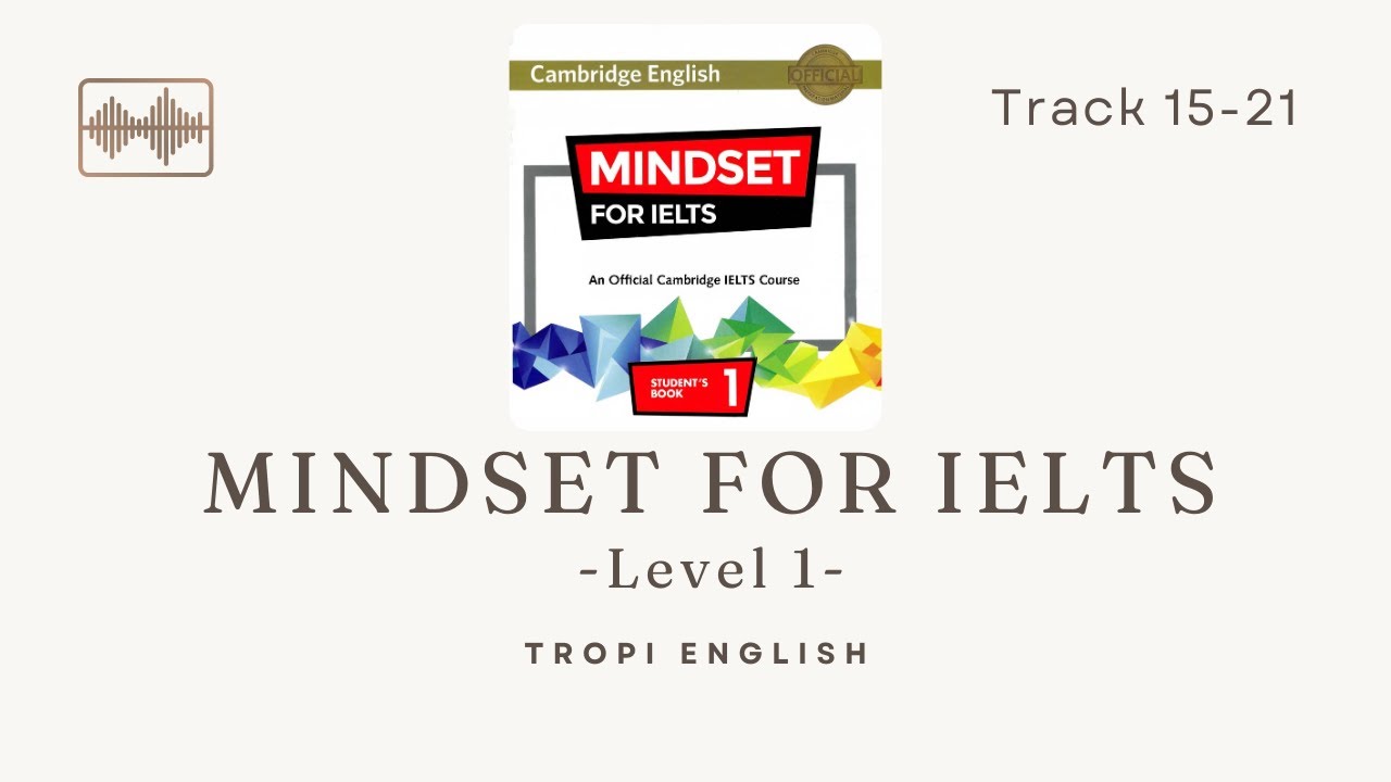 Mindset For IELTS Level 1 - Unit 2 - Track 15-21