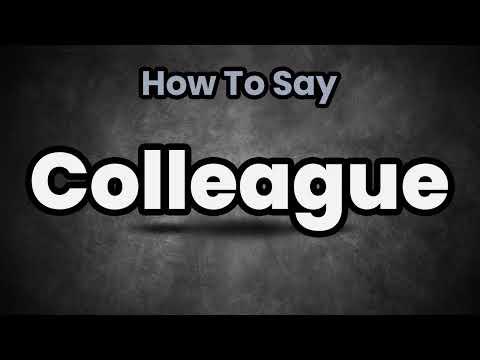 How To Pronounce Colleague? (CORRECTLY) Meaning & Pronunciation