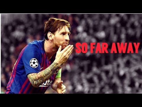 MESSI - SO FAR AWAY - SKILLS AND GOALS