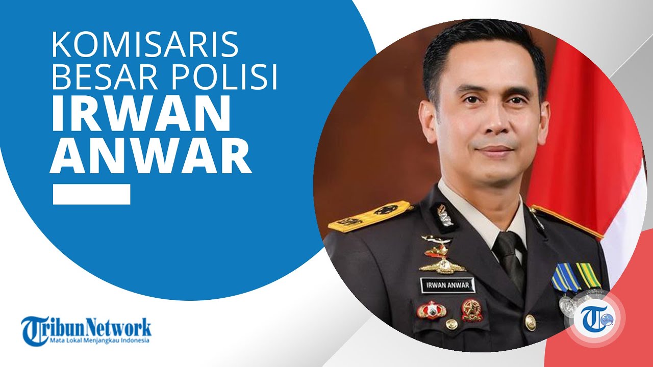 Profil Kombes Pol Irwan Anwar yang Mengemban Jabaran sebagai ...