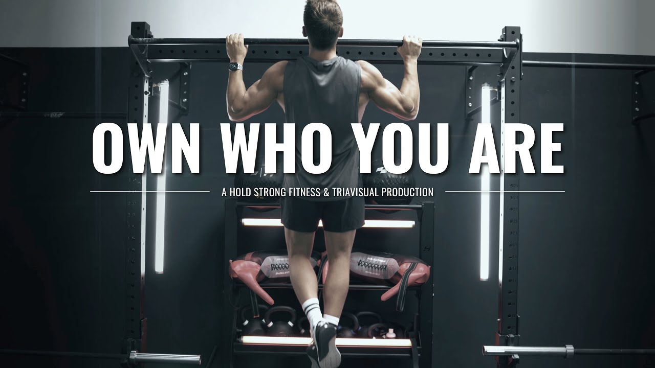 OWN WHO YOU ARE | A HOLD STRONG Fitness & Triavisual Production