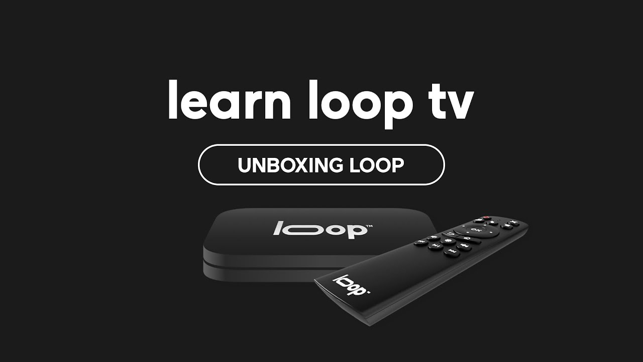 Unboxing Loop - Learn Loop TV