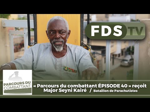PARCOURS DU COMBATTANT N°40: Major Seyni Kairé-Une Légende vivante du Bataillon de Parachutistes