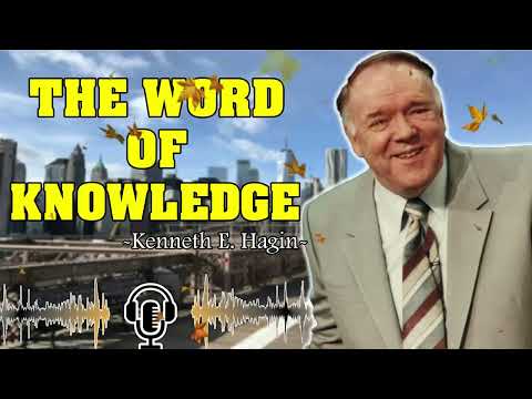 Kenneth E. Hagin: The Word of Knowledge