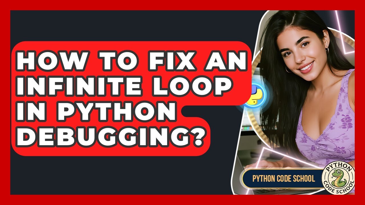 How To Fix An Infinite Loop In Python Debugging? - Python Code School