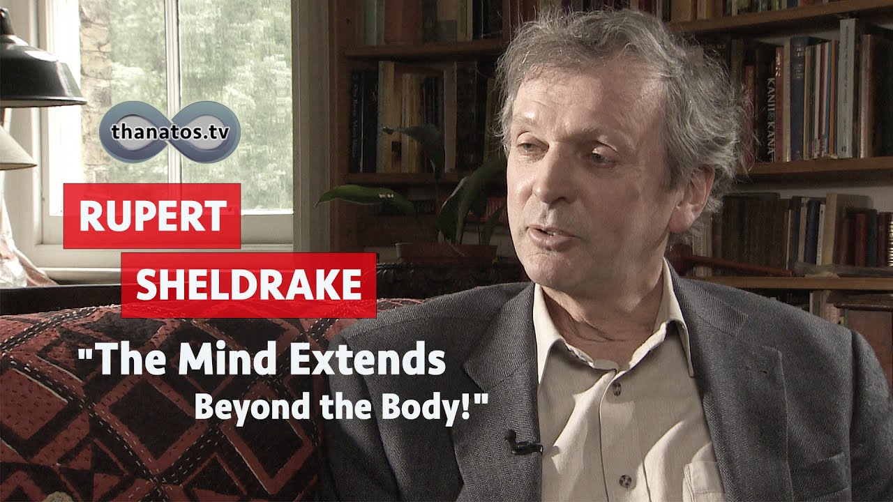 Rupert Sheldrake – The Mind Extends Beyond the Body – Becoming Borealis