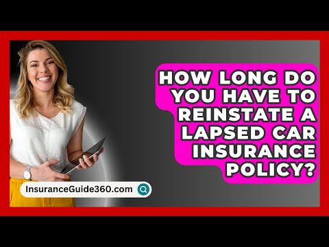 How Long Do You Have To Reinstate A Lapsed Car Insurance Policy? - InsuranceGuide360.com