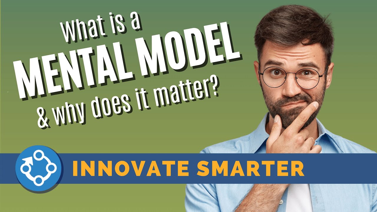 What is a mental model and why does it matter?