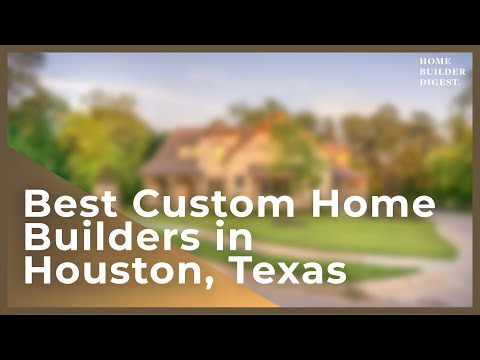 The Best Custom Home Builders in Houston, Texas
