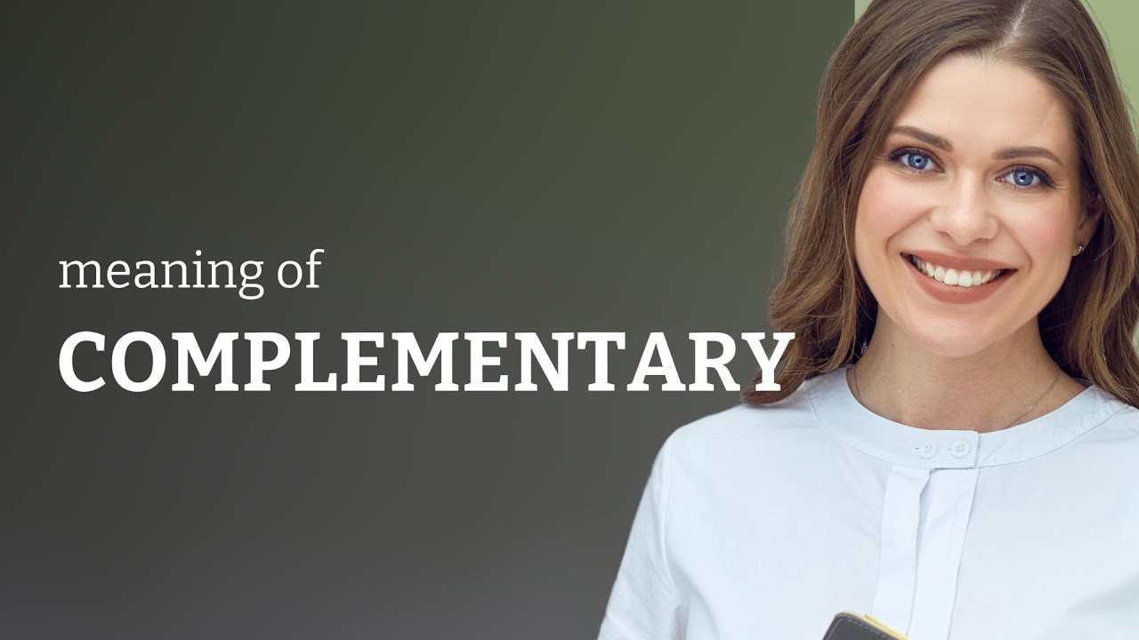 Complementary • COMPLEMENTARY meaning