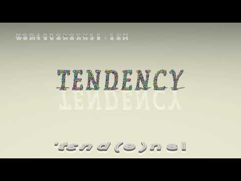 tendency - pronunciation + Examples in sentences and phrases
