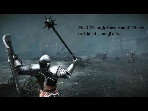 Dost Thou Even Hoist? Duels in Chivalry w/Fists
