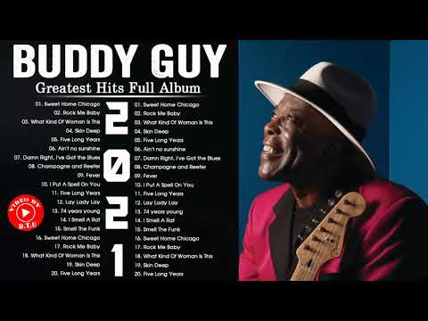 Buddy Guy Best Songs - Buddy Guy Greatest Hits Full Album - Buddy Guy Blue Songs 2021