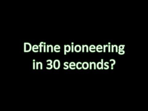 Define "pioneering" in 30 seconds