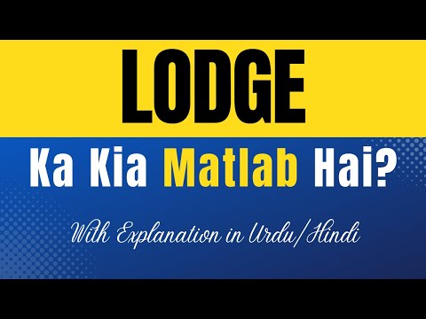 Lodge Meaning in Hindi | 'Lodge Ka Kya Matlab Hota Hai' Hindi/Urdu Explanation Included