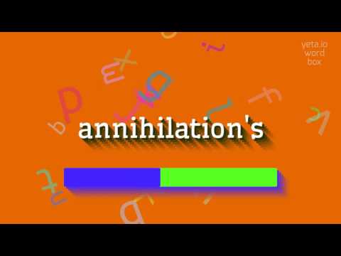How to say "annihilation's"! (High Quality Voices)