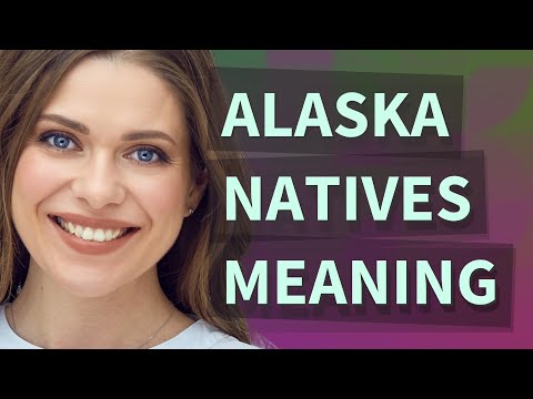 Alaska natives | meaning of Alaska natives