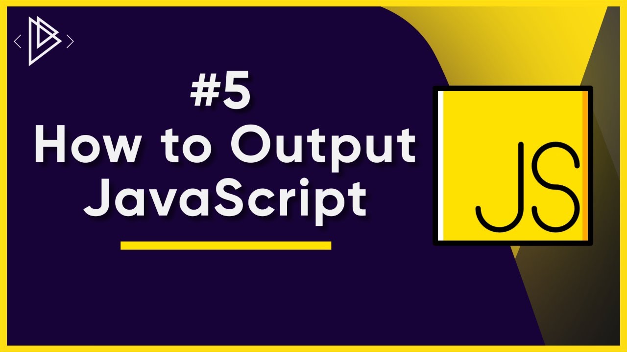 #5 How to Output JavaScript | JavaScript Full Tutorial