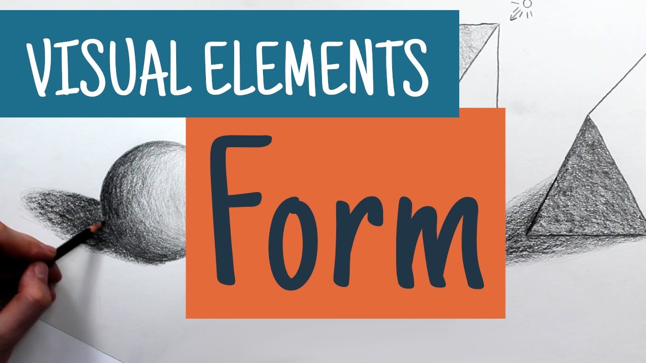 Understanding the Visual Elements - FORM