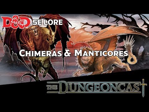 Chimeras & Manticores | D&D Monster Lore | The Dungeoncast Ep.151