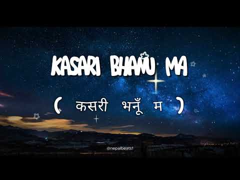 Kasari Bhanu Ma ( कसरी भनूँ म ) | New Nepali Love Song | Heartfelt and Beautiful Melody Song